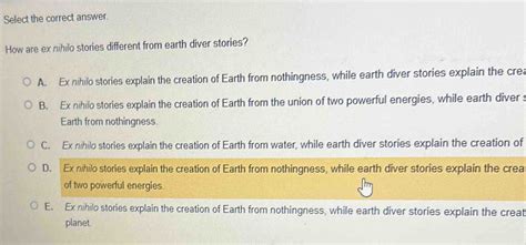 Solved Select The Correct Answer How Are Ex Nihilo Stories Different From Earth Diver Stories