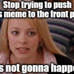 Its Not Going To Happen Meme Generator Imgflip