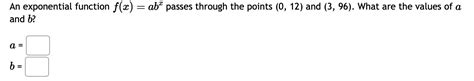 Solved An Exponential Function F X Abx ﻿passes Through The