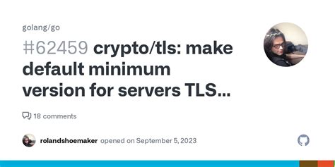 Cryptotls Make Default Minimum Version For Servers Tls 12 · Issue 62459 · Golanggo · Github