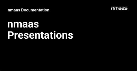 Nmaas Presentations Nmaas Documentation Nmaas Presentations Nmaas Documentation