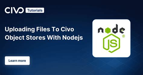 Uploading Files To Civo Object Stores With Nodejs
