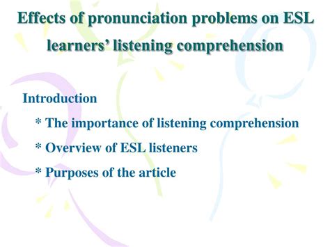 Ppt Effects Of Pronunciation Problems On Esl Learners Listening Comprehension Powerpoint