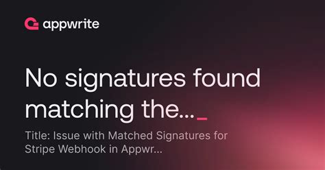 No Signatures Found Matching The Expected Signature For Payload Webhook Stripe Threads Appwrite