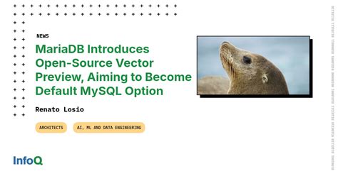 mariadb introduces open source vector preview aiming to become default mysql option infoq