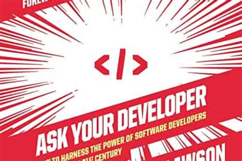 Ask Your Developer · How To Harness The Power Of Software Developers