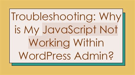 Troubleshooting Why Is My Javascript Not Working Within Wordpress Admin Youtube