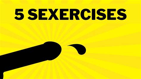Do These 5 SEXercises To Have More Times In One Night Or Day YouTube