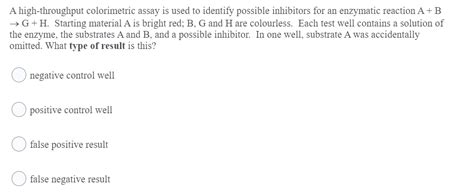 Solved A High Throughput Colorimetric Assay Is Used To