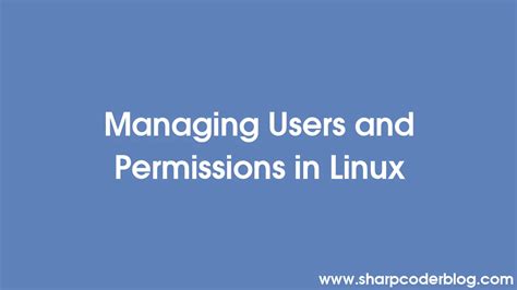 Managing Users And Permissions In Linux Sharp Coder Blog
