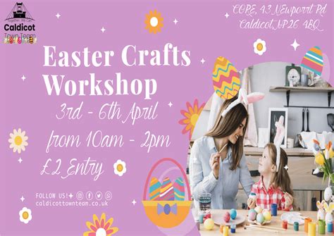 Easter Craft Workshops In Core Caldicot Town Team