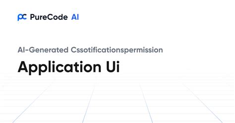 Build Great Cssotificationspermission Application Ui Components Faster Using Ai Tools