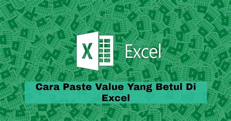 Cara Paste Value Yang Betul Di Excel