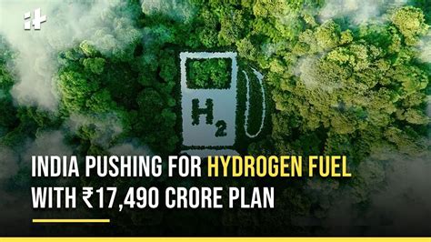 India Pushing For Hydrogen Fuel With ₹17490 Crore Plan Youtube