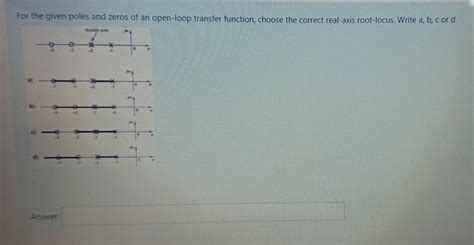 Solved For The Given Poles And Zeros Of An Open Loop
