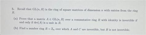 solved 5 recall that gl n r is the ring of square matrices