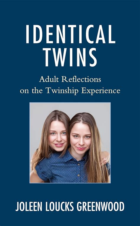 Identical Twins Adult Reflections On The Twinship Experience Greenwood Joleen Loucks