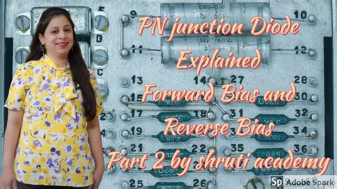 Pn Junction Diode Explained Forward Bias And Reverse Bias Part 2 By