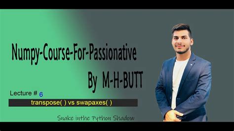 Lecture 6 Transpose Vs Swapaxes By M H Butt Youtube