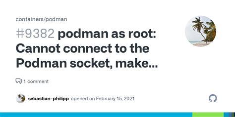 podman as root cannot connect to the podman socket make sure there is