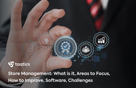 Store Management What Is It Areas To Focus How To Improve Software Challenges