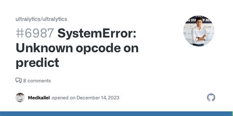 systemerror unknown opcode on predict · issue 6987 · ultralytics
