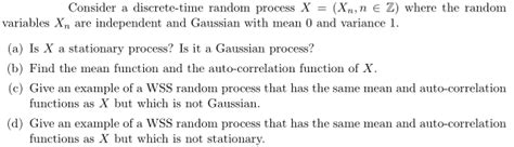 Solved Consider A Discrete Time Random Process X Xnn E
