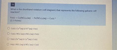 Solved 19 What Is The Shorthand Notation Cell Diagram That