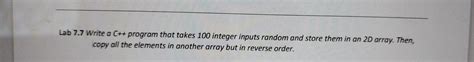 Solved Lab 7 7 Write A Ct Program That Takes 100 Integer Chegg Com
