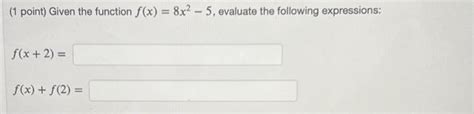 solved 1 point given the function f x 8x2−5 evaluate the