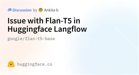 Google Flan T Base Issue With Flan T In Huggingface Langflow