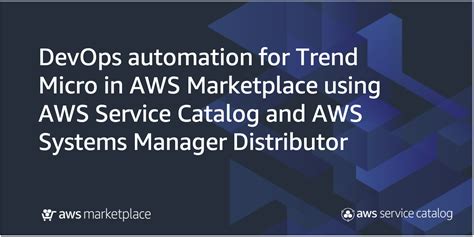 Devops Automation For Trend Micro In Aws Marketplace Using Aws Service Catalog And Aws Systems