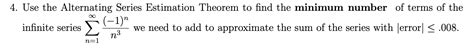 Solved 4 Use The Alternating Series Estimation Theorem To