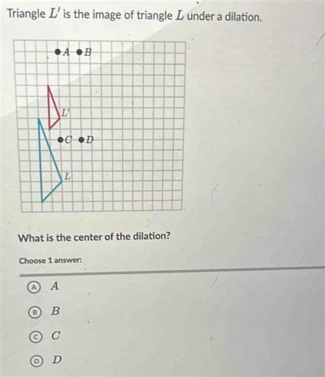 solved triangle l is the image of triangle i under a dilation a· b d