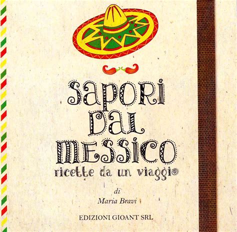 Sapori Dal Messico Ricette Da Un Viaggio Gioant Edizioni