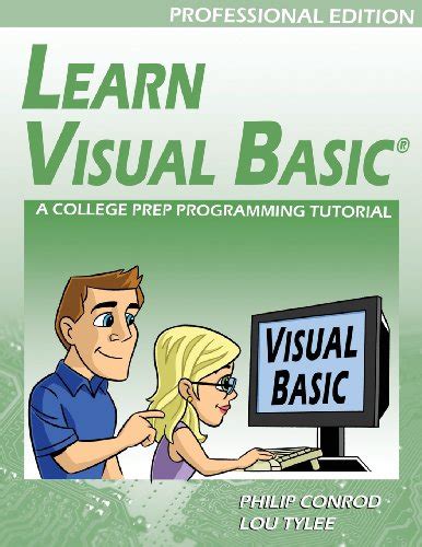 Learn Visual Basic Professional Edition A College Prep Programming Tutorial Conrod Philip