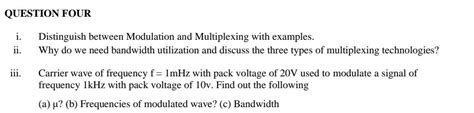 Solved QUESTION FOUR I Distinguish Between Modulation And Chegg Com