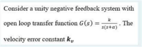 Solved Consider A Unity Negative Feedback System With Open Chegg