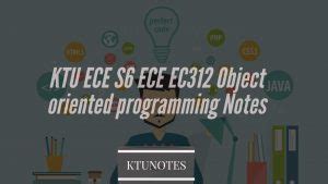 KTU S6 EC312 Object Oriented Programming Notes