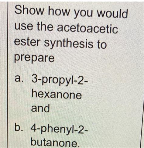 Answered Show How You Would Use The Acetoacetic… Bartleby