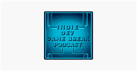 ‎the Indie Dev Game Break On Apple Podcasts