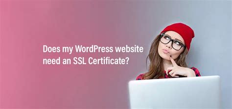 Does My Wordpress Website Need An Ssl Certificate Find Out Here