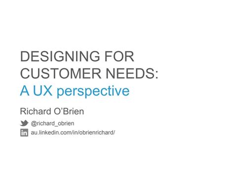 designing for customer needs a ux perspective ppt