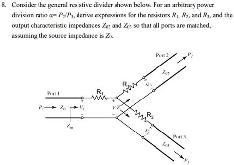 8 consider the general resistive divider shown below for an arbitrary