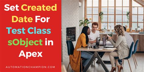 Set Created Date For Test Class Sobject In Apex Automation Champion