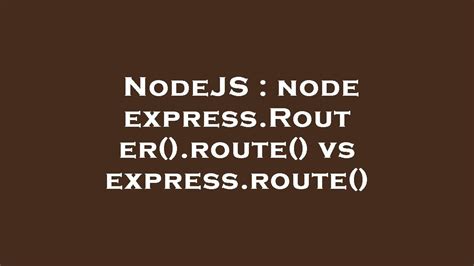 Nodejs Node Expressrouterroute Vs Expressroute Youtube