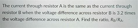 Solved The Current Through Resistor A Is The Same As The Current