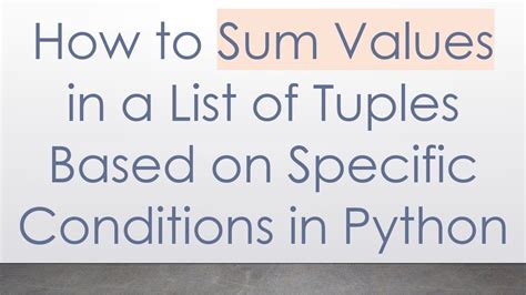 How To Sum Values In A List Of Tuples Based On Specific Conditions In Python Youtube