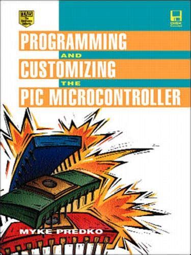 Programming And Customizing The Pic Microcontroller Uk Predko Myke 9780079136459