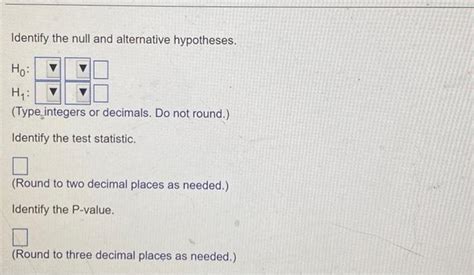 Solved Identify The Null And Alternative Hypotheses Type Chegg Com